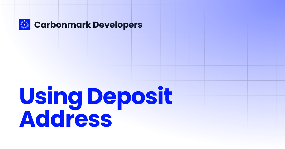 Using Deposit Address | Carbonmark Developers